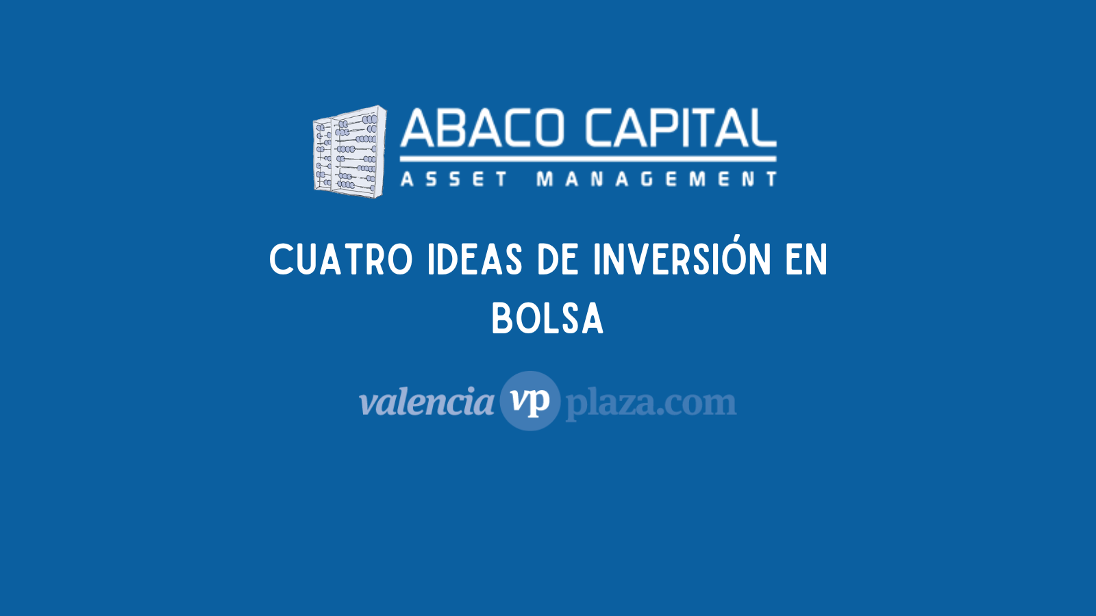 Cuatro ideas de inversión en bolsa - ABACO Capital